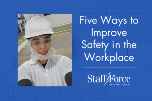 Five Ways to Improve Safety in the Workplace | Staff Force